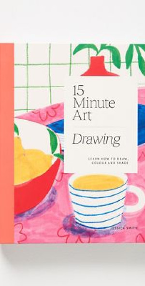 Anthropologie - 15-Minute Art Drawing: Learn How to Draw, Colour, and Shade