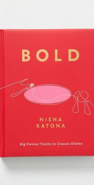 Anthropologie - Bold: Big Flavour Twists to Classic Dishes
