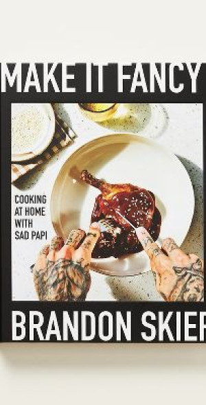 Anthropologie - Make It Fancy: Cooking at Home With Sad Papi